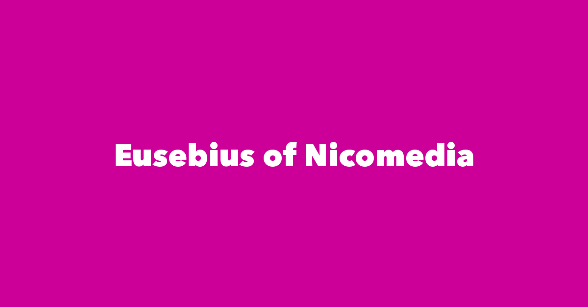 Eusebius of Nicomedia - Spouse, Children, Birthday & More