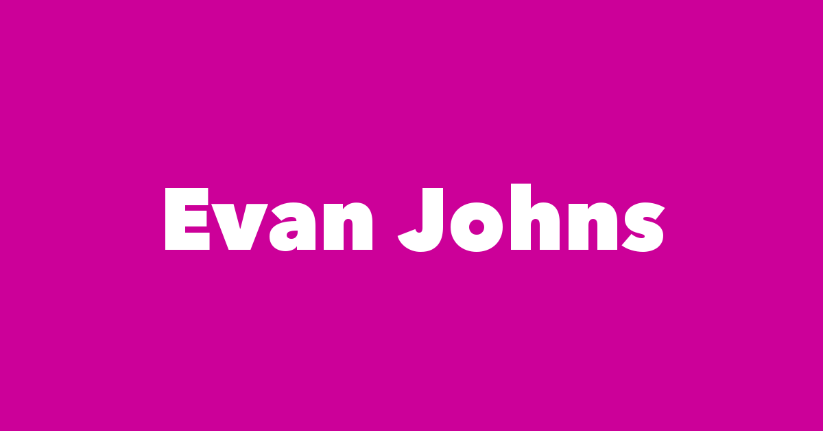 Evan Johns - Spouse, Children, Birthday & More