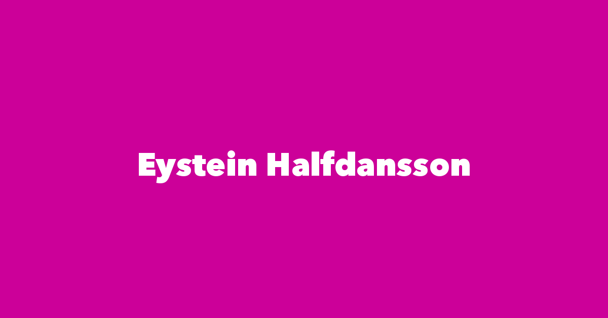 Eystein Halfdansson - Spouse, Children, Birthday & More