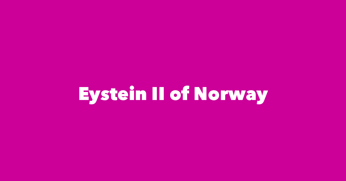 Eystein II of Norway - Spouse, Children, Birthday & More