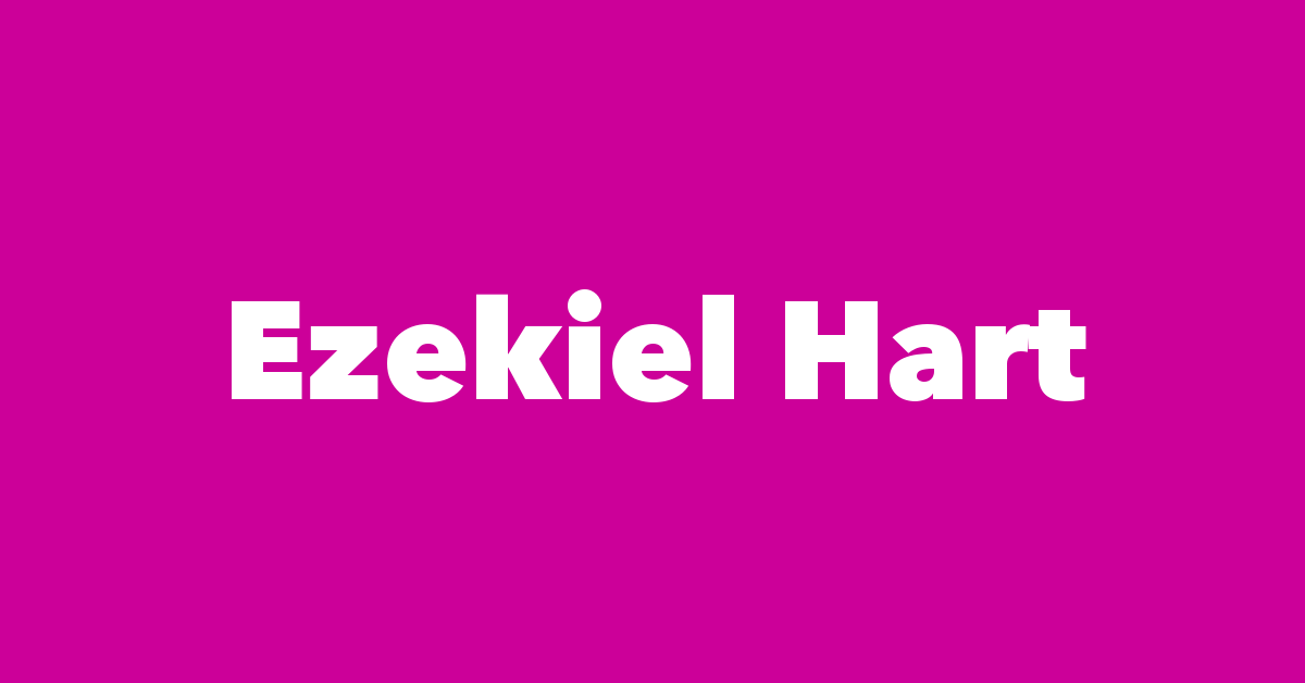Ezekiel Hart - Spouse, Children, Birthday & More