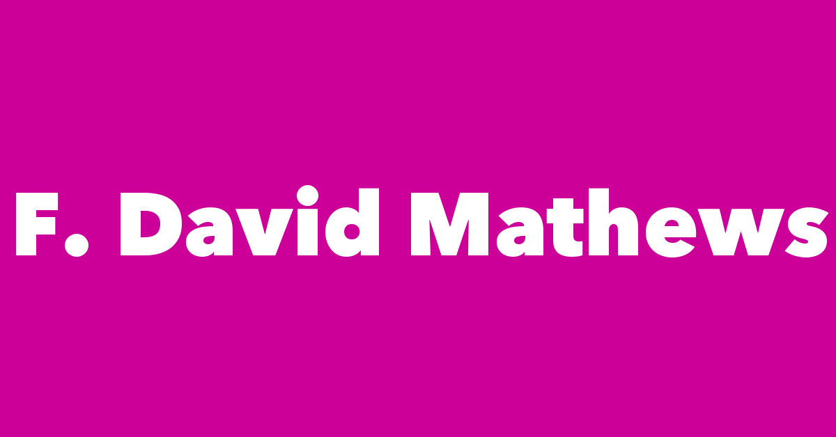 F. David Mathews - Spouse, Children, Birthday & More
