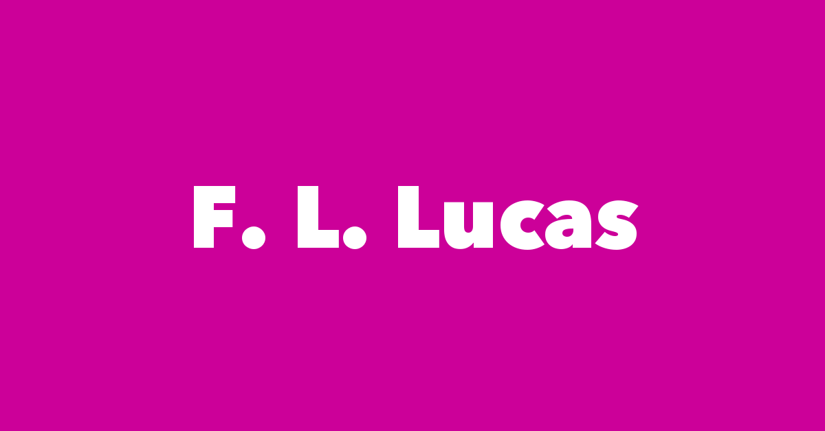 F. L. Lucas - Spouse, Children, Birthday & More