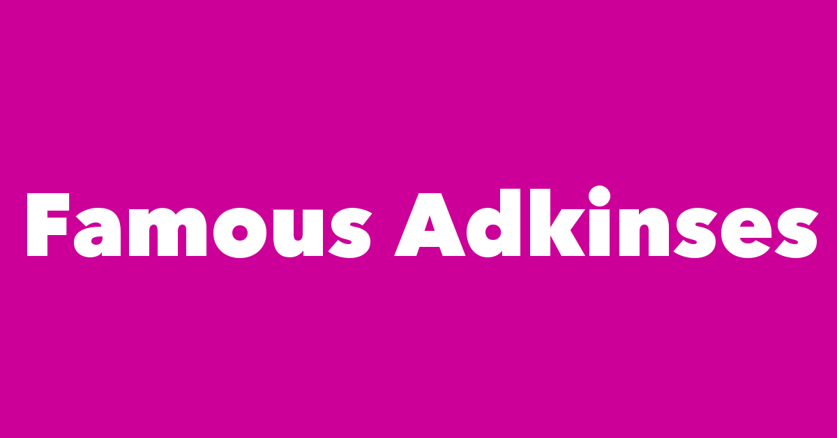 Most Famous People with Last Name Adkins - #1 is Adele