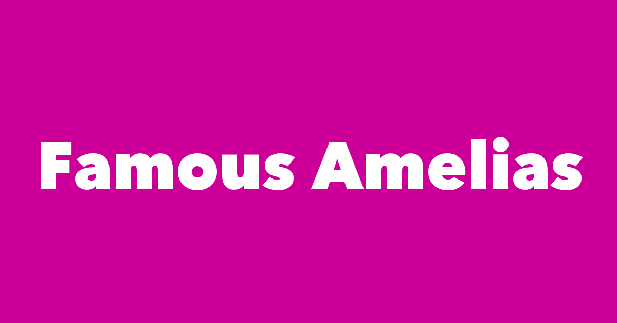 Most Famous People Named Amelia - #1 is Amelia Earhart