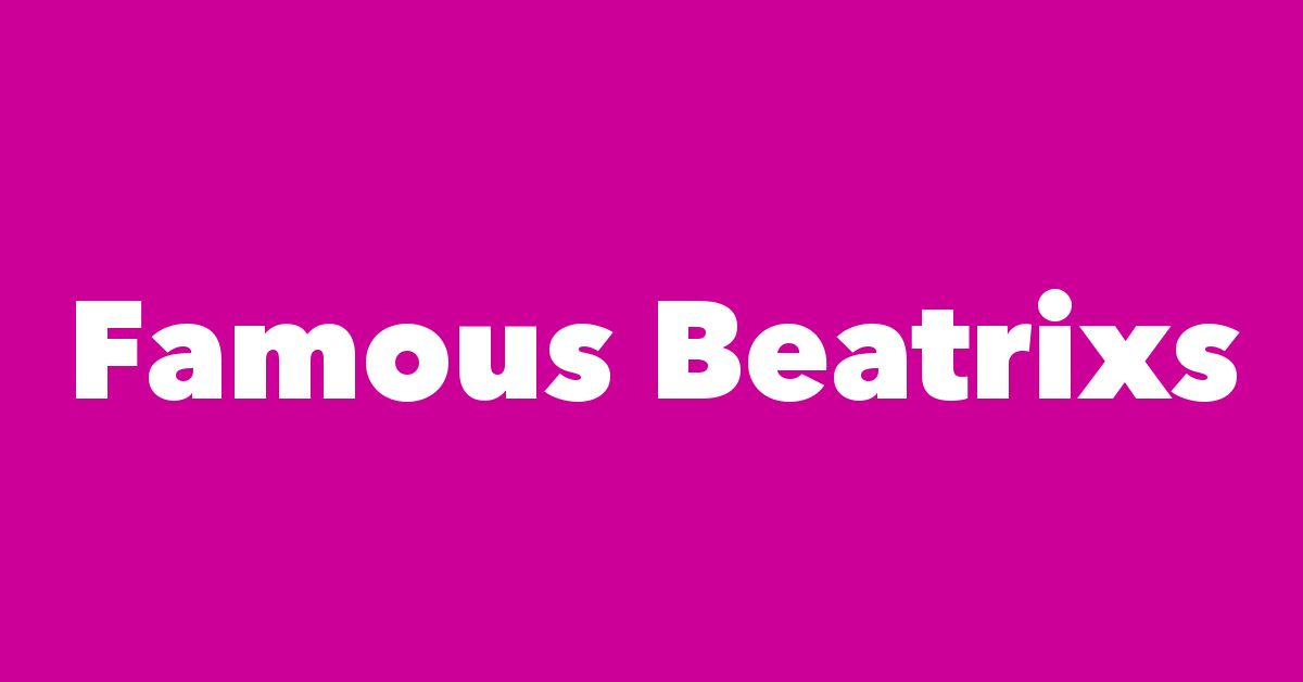 Most Famous People Named Beatrix - #1 is Beatrix Potter