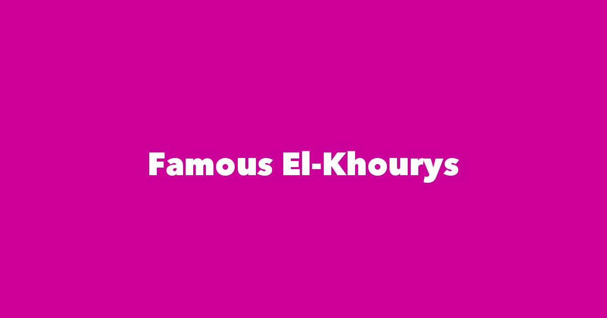 Most Famous People with Last Name El-Khoury - #1 is Fayçal El-Khoury