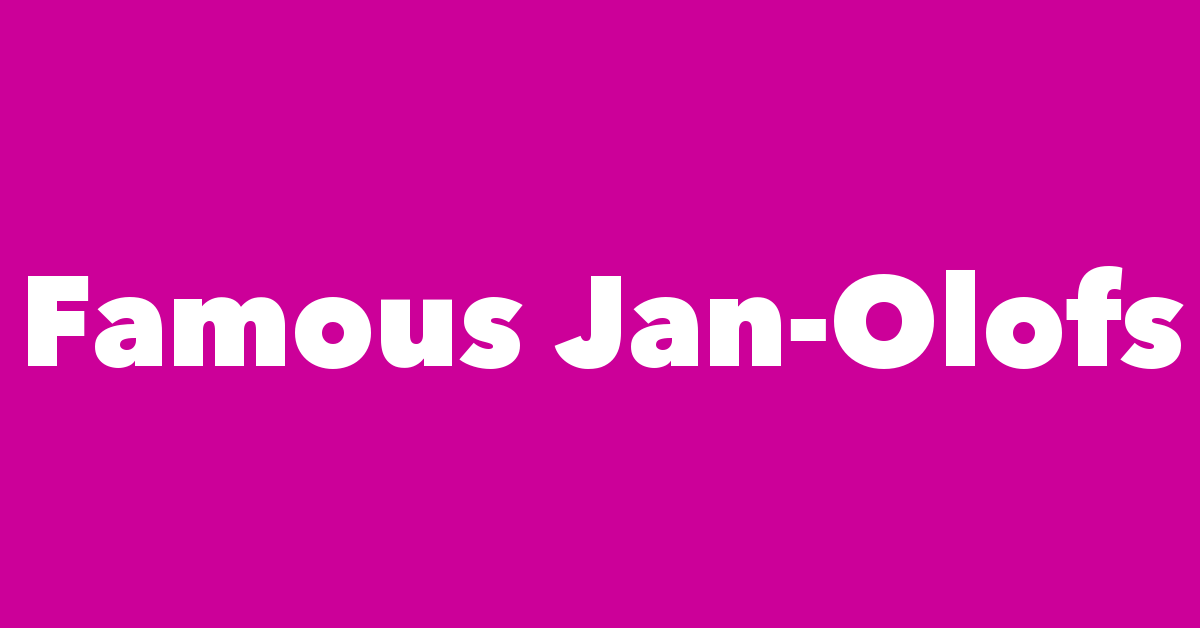 Most Famous People Named Jan-Olof - #1 is Jan-Olof Strandberg
