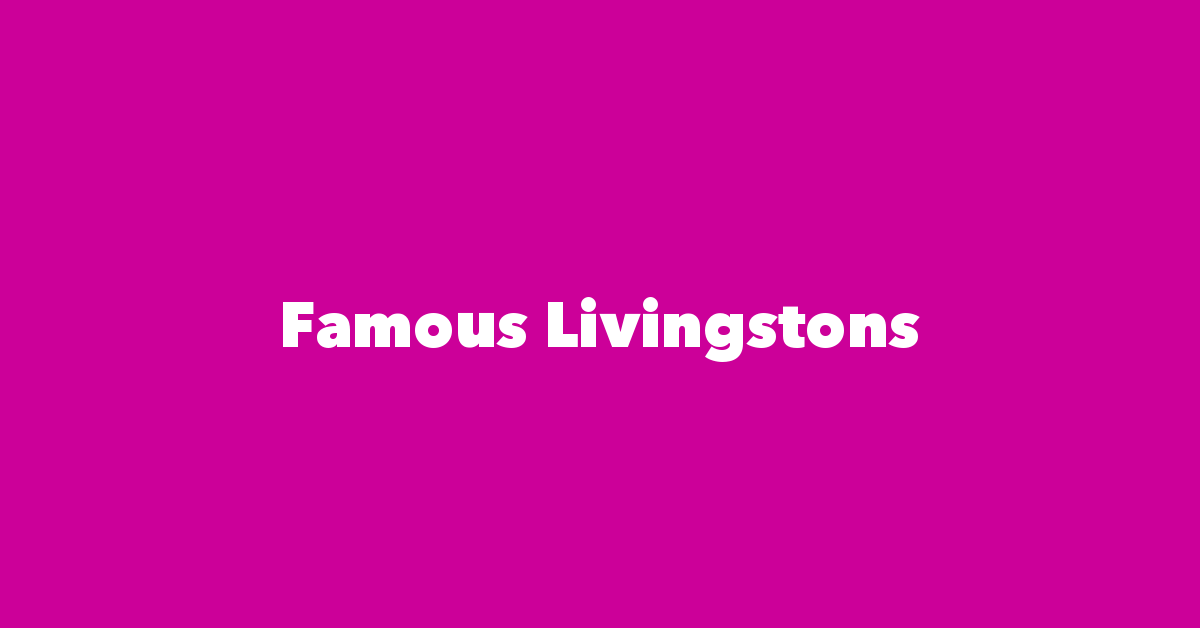 Most Famous People with Last Name Livingston - #1 is Edward Livingston