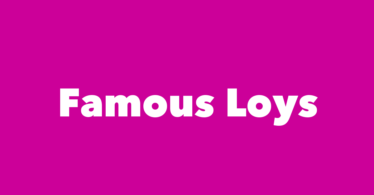 Most Famous People Named Loy - #1 is Loy Ehrlich