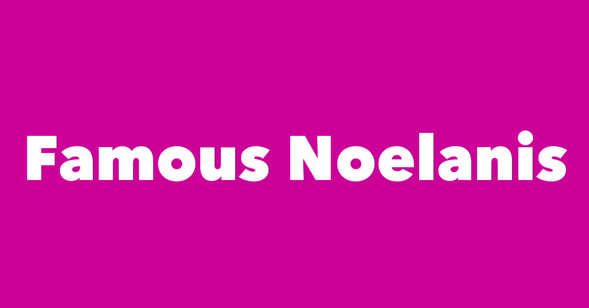 Most Famous People Named Noelani - #1 is Noelani Pantastico