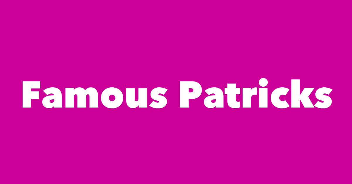 Most Famous People Named Patrick - #1 is Saint Patrick