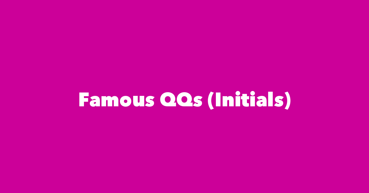 Famous QQs | Top 1 Famous People with Initials QQ