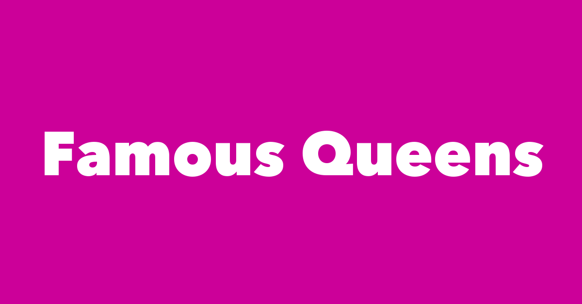 Most Famous Queens - #1 is Queen Victoria