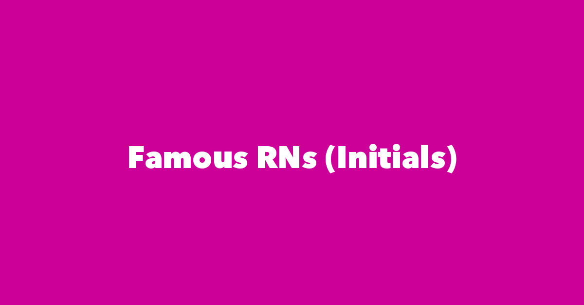 Famous RNs | Top 40 Famous People with Initials RN