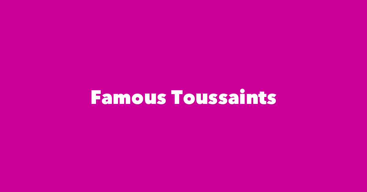 Most Famous People Named Toussaint - #1 is Toussaint Charbonneau