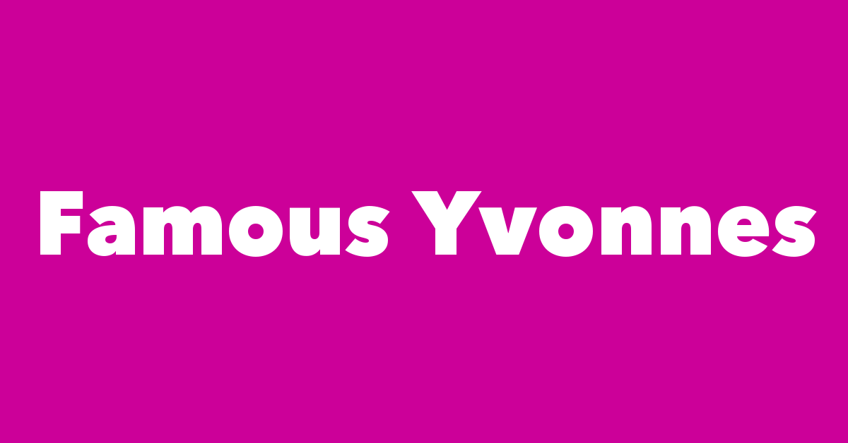 Most Famous People Named Yvonne - #1 is Yvonne De Carlo
