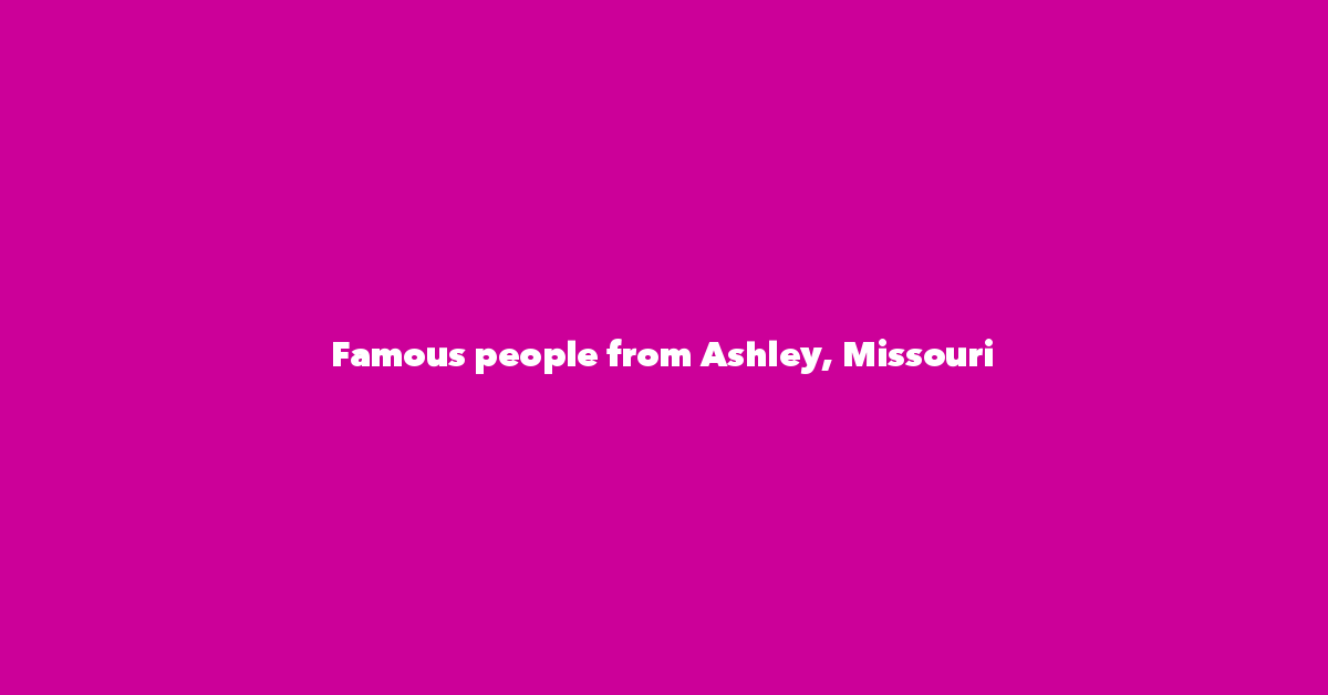 Famous People From Ashley, Missouri - #1 is Cleland Boyd McAfee