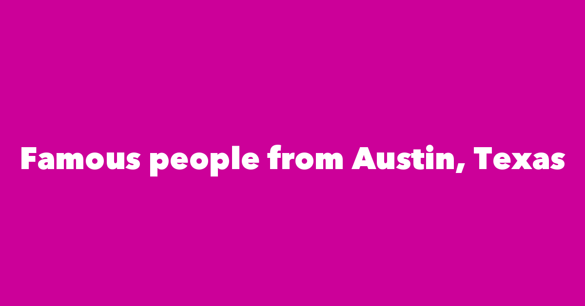 Famous People From Austin, Texas - #1 is Nelly