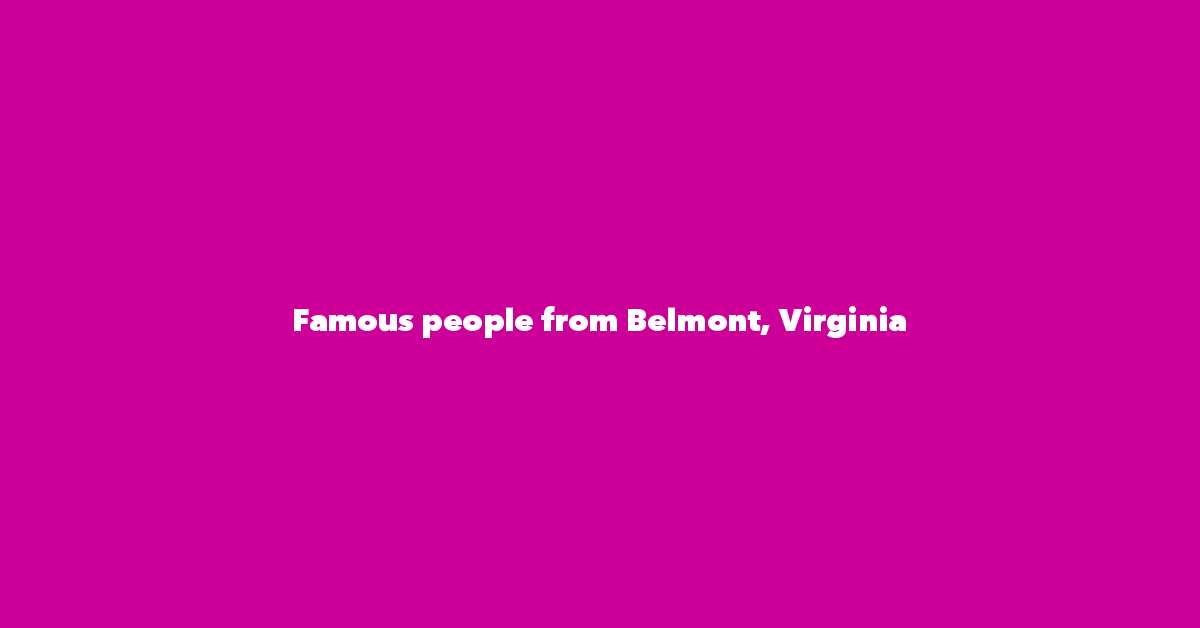 Famous People From Belmont, Virginia - #1 is Frederick Bates