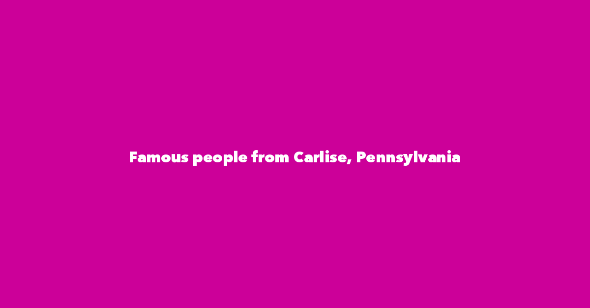 Famous People From Carlise, Pennsylvania - #1 is John Keeny
