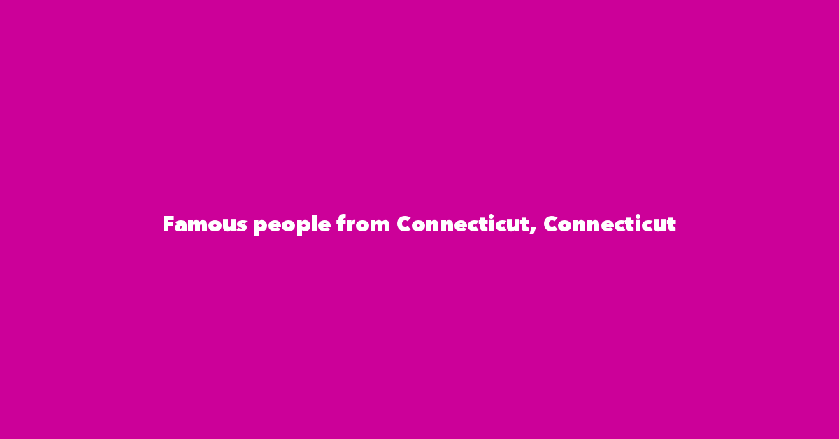 Famous People From Connecticut, Connecticut - #1 is George W. Bush