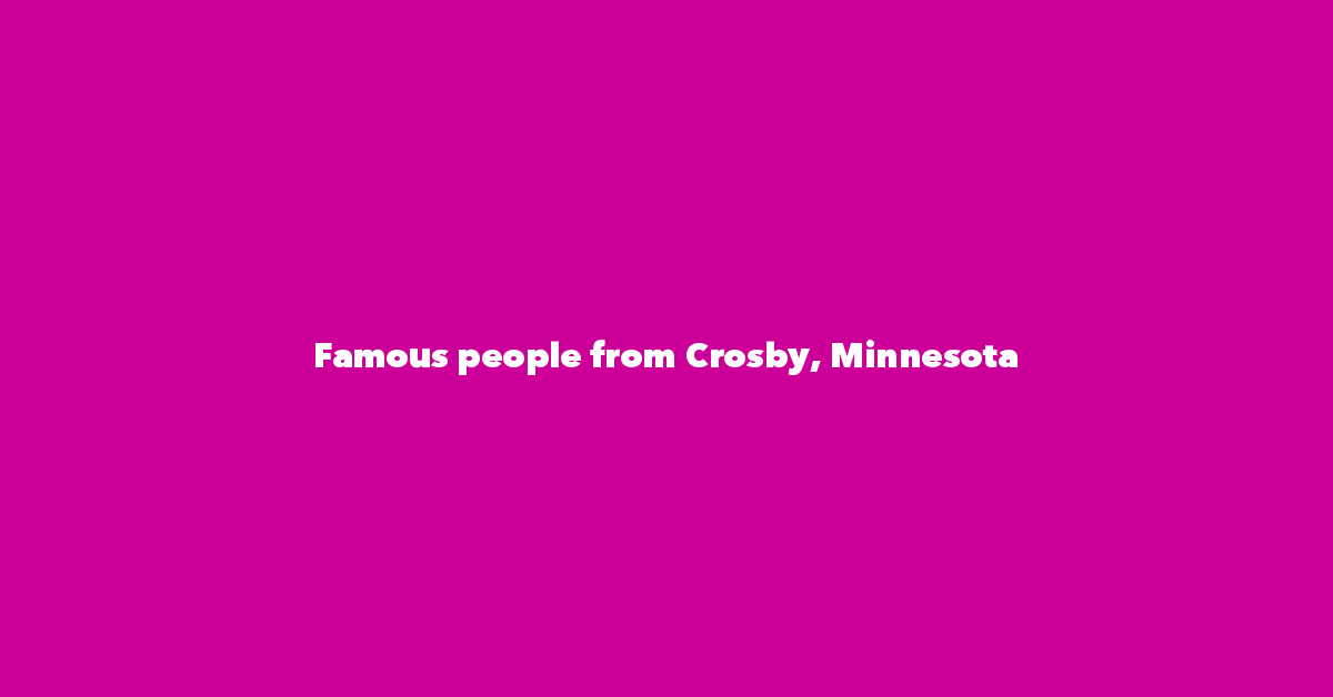 Famous People From Crosby, Minnesota - #1 is James S. Malosky