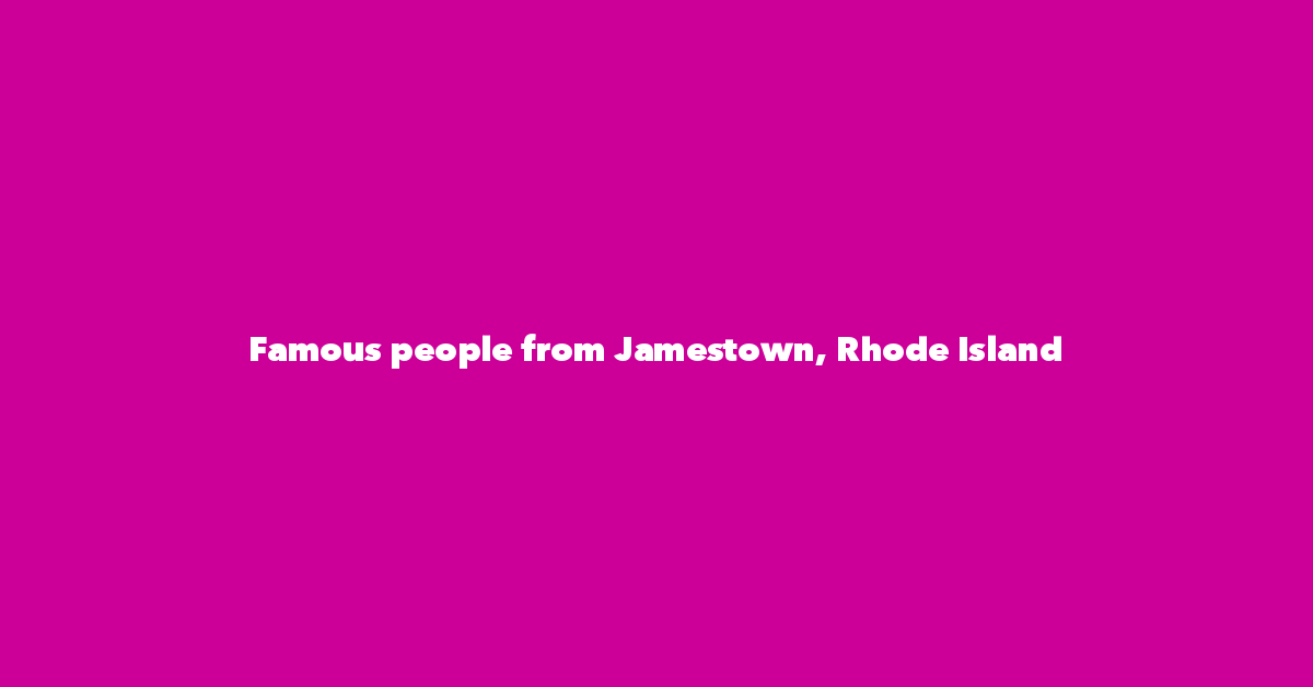 Famous People From Jamestown, Rhode Island - #1 is Russell E. Train