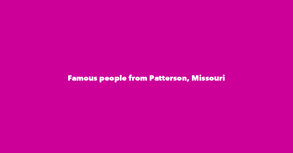 Famous People From Patterson, Missouri - #1 is Sam Aaron Baker