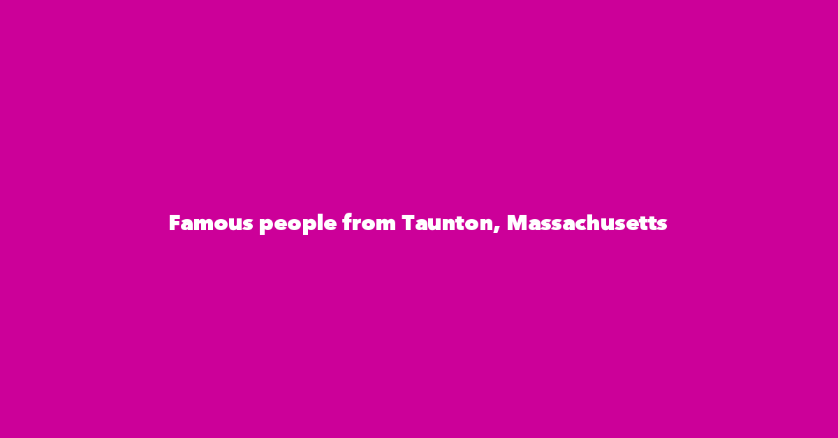 Famous People From Taunton, Massachusetts - #1 is William Z. Foster
