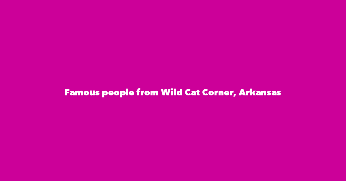 Famous People From Wild Cat Corner, Arkansas - #1 is Billy Ray Latham