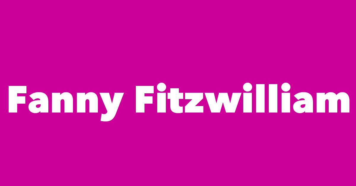 Fanny Fitzwilliam - Spouse, Children, Birthday & More