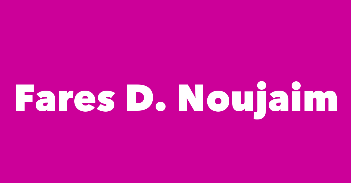 Fares D. Noujaim - Spouse, Children, Birthday & More