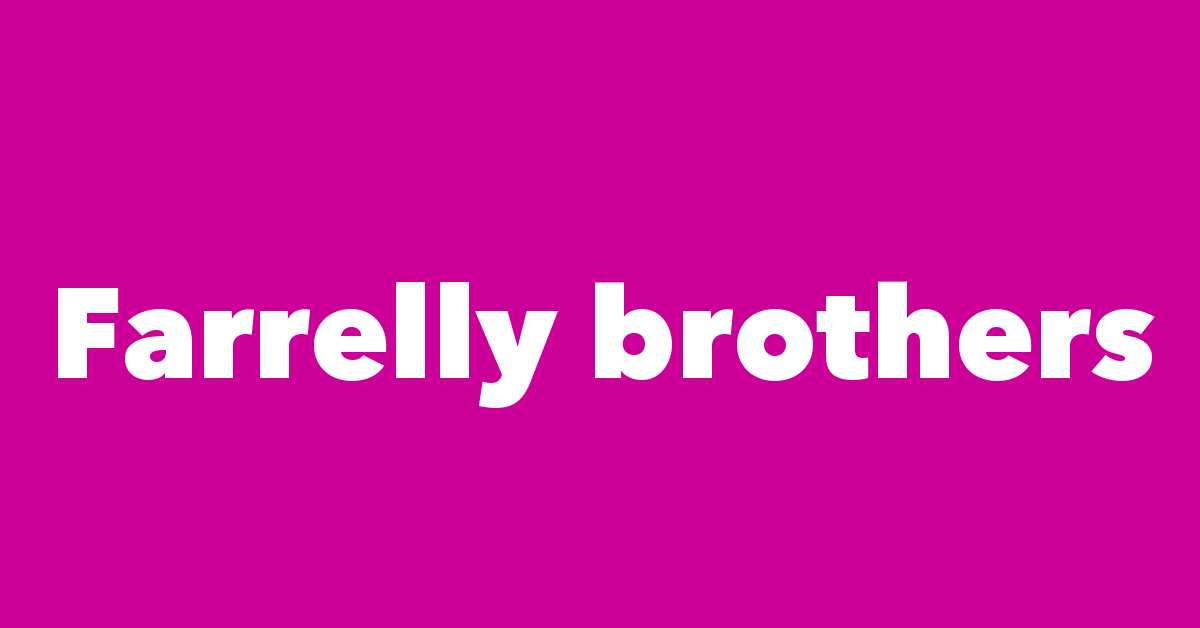 Farrelly brothers - Spouse, Children, Birthday & More