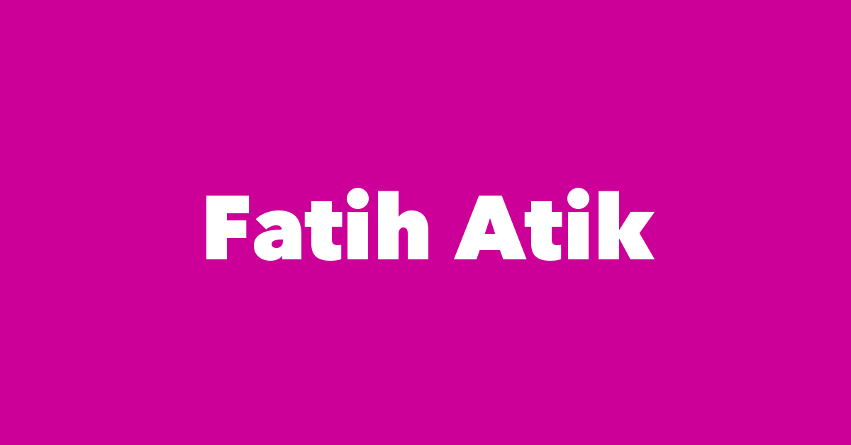 Fatih Atik - Spouse, Children, Birthday & More