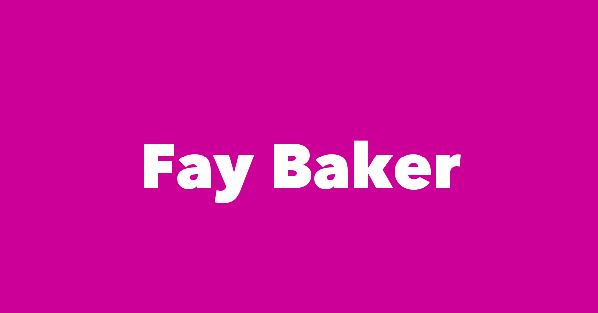 Fay Baker - Spouse, Children, Birthday & More