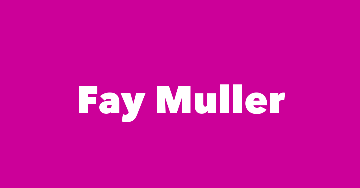 Fay Muller - Spouse, Children, Birthday & More