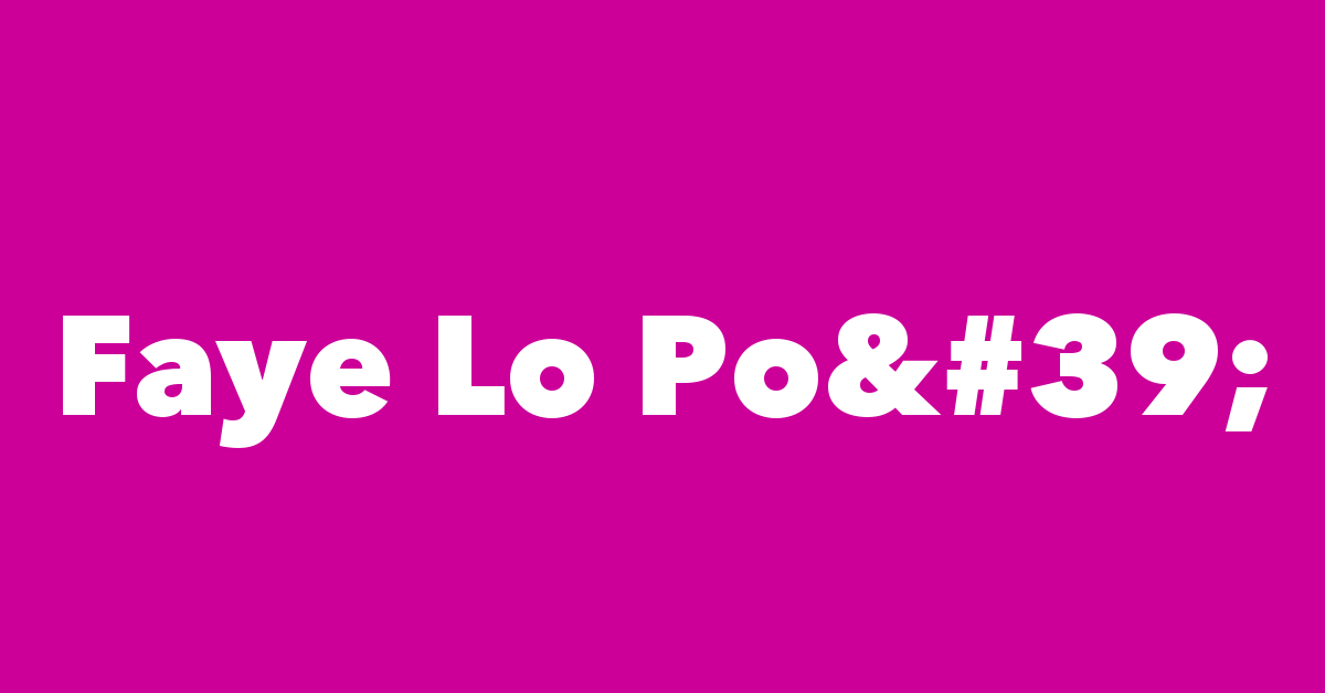 Faye Lo Po' - Spouse, Children, Birthday & More