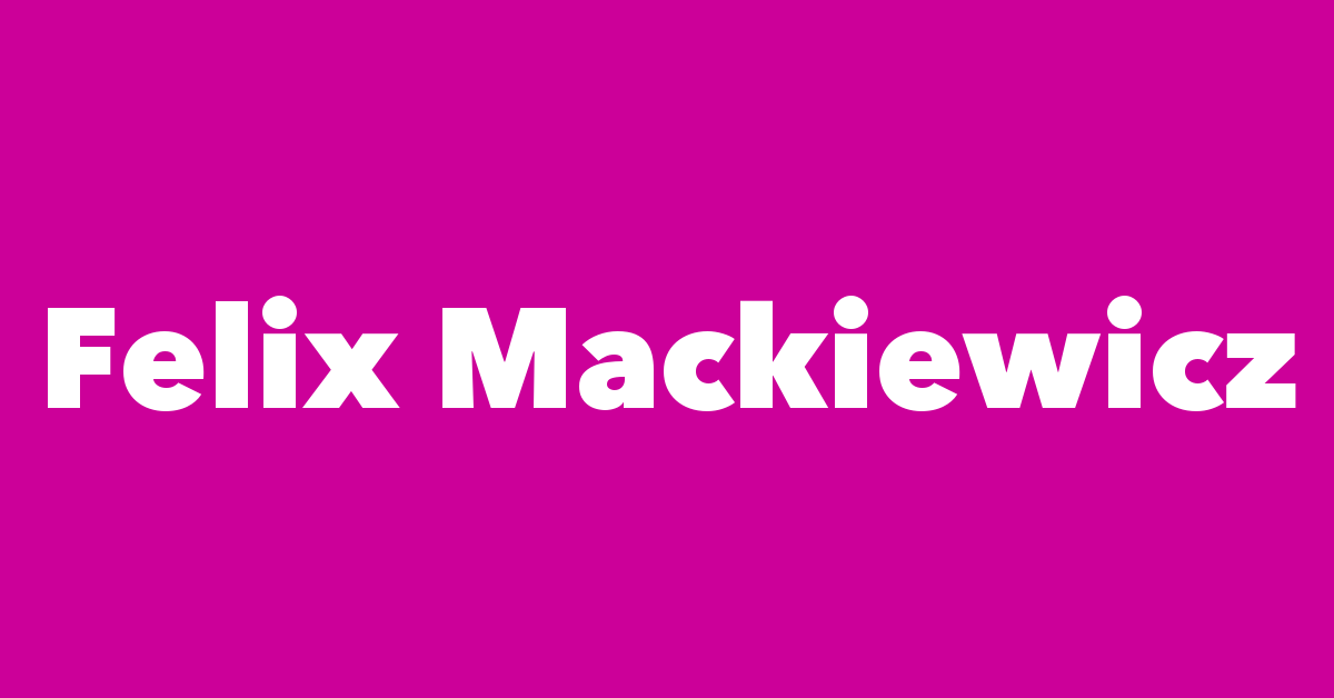 Felix Mackiewicz - Spouse, Children, Birthday & More