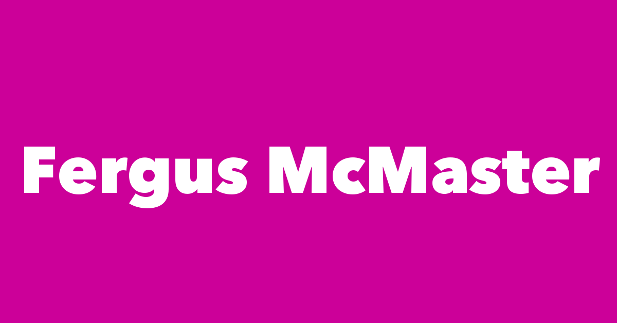 Fergus McMaster - Spouse, Children, Birthday & More