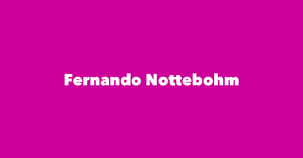 Fernando Nottebohm - Spouse, Children, Birthday & More