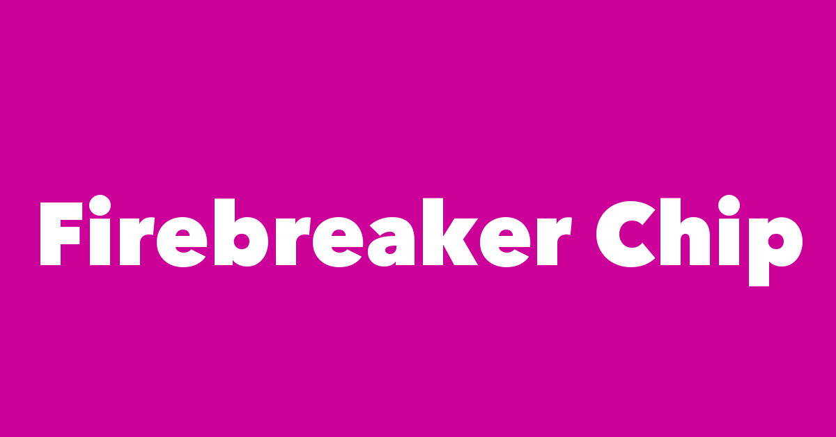 Firebreaker Chip - Spouse, Children, Birthday & More