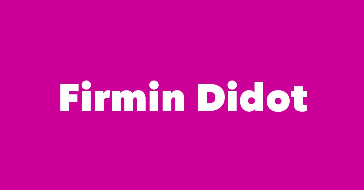 Firmin Didot - Spouse, Children, Birthday & More