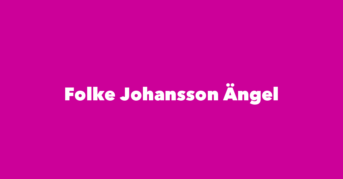 Folke Johansson Ängel - Spouse, Children, Birthday & More