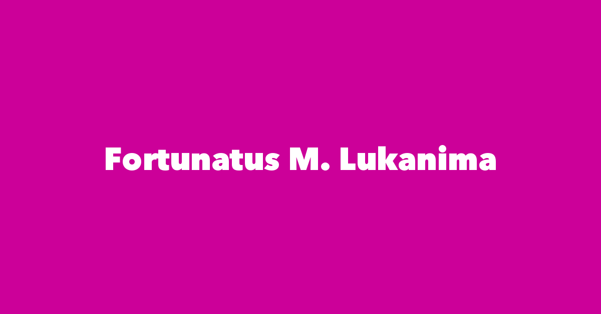 Fortunatus M. Lukanima - Spouse, Children, Birthday & More