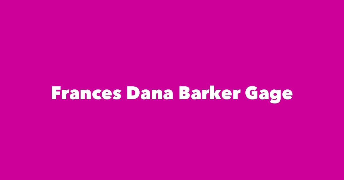 Frances Dana Barker Gage - Spouse, Children, Birthday & More