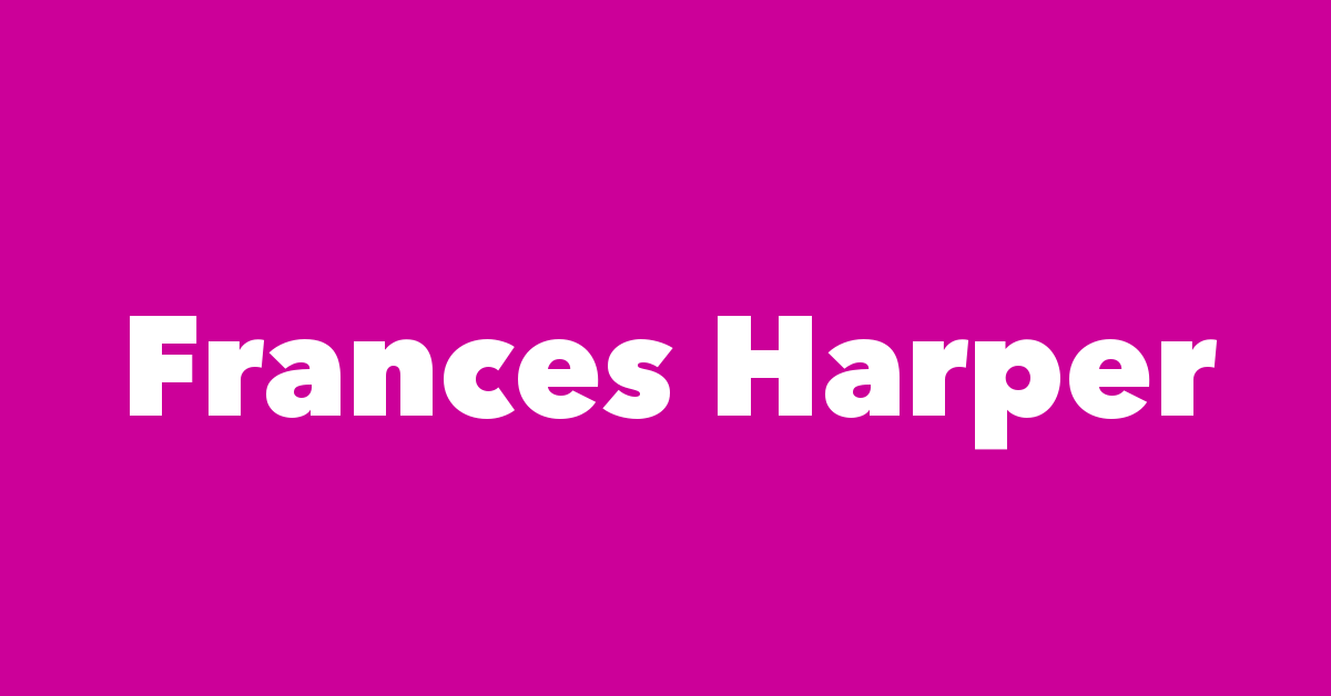 Frances Harper - Spouse, Children, Birthday & More