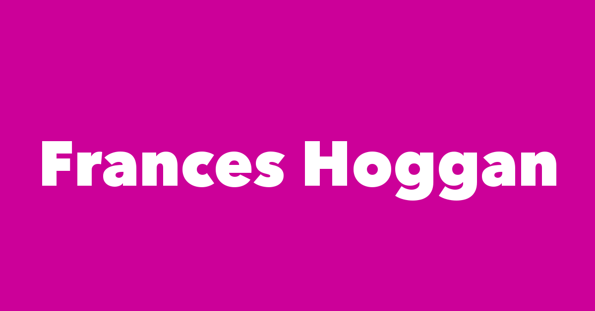 Frances Hoggan - Spouse, Children, Birthday & More