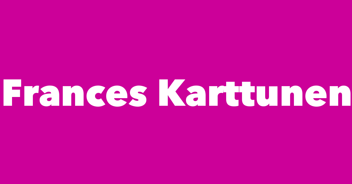 Frances Karttunen - Spouse, Children, Birthday & More