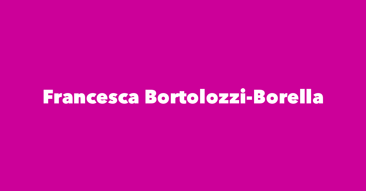 Francesca Bortolozzi-Borella - Spouse, Children, Birthday & More